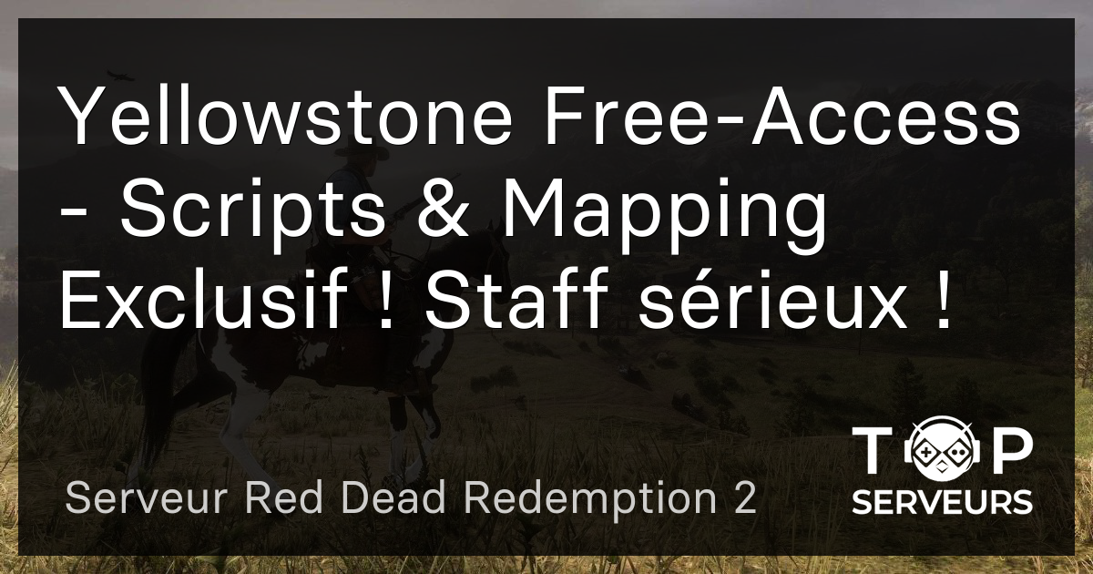 Yellowstone Free-Access - Scripts & Mapping Exclusif ! Staff sérieux ! - Serveur Red Dead ...