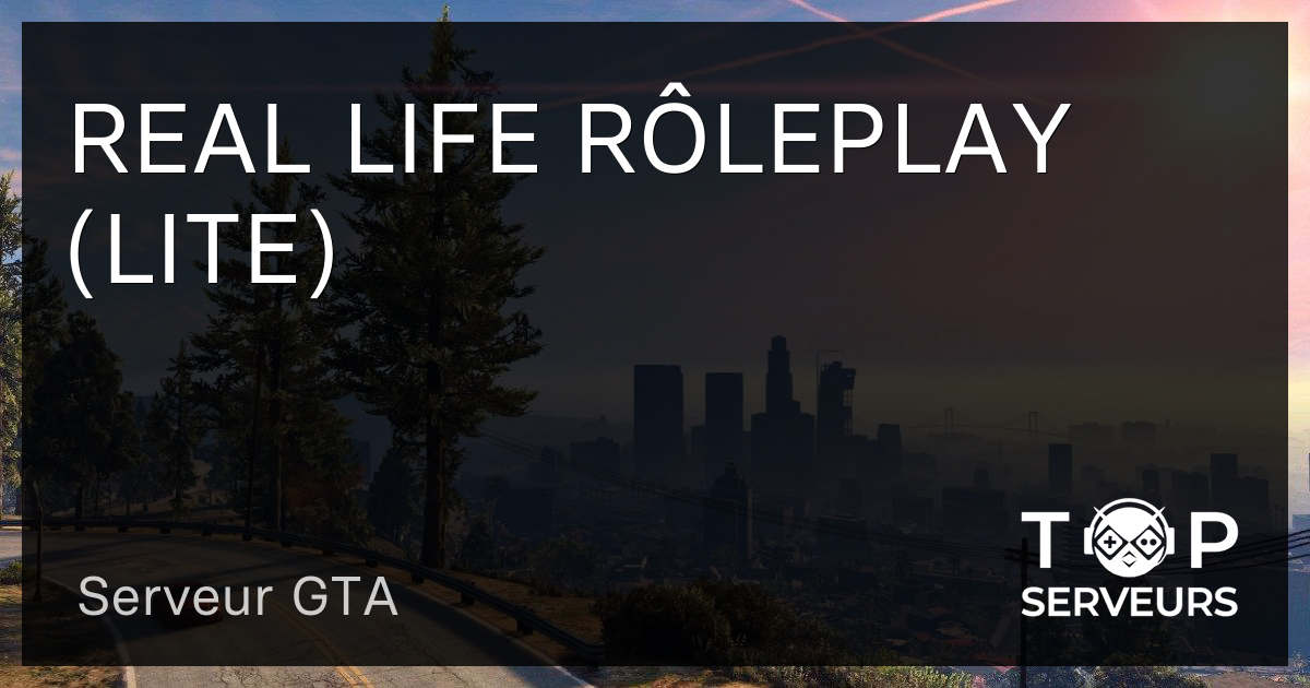 REAL LIFE RÔLEPLAY (LITE) - Serveur GTA