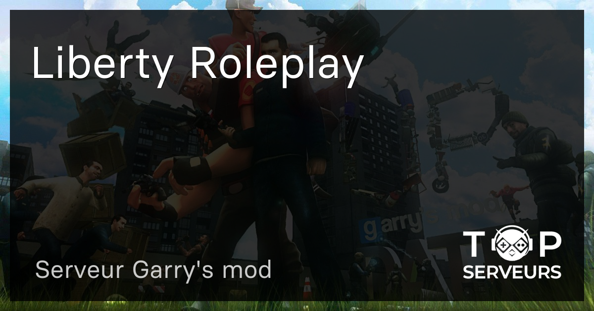 Liberty Roleplay - Serveur Garry's mod