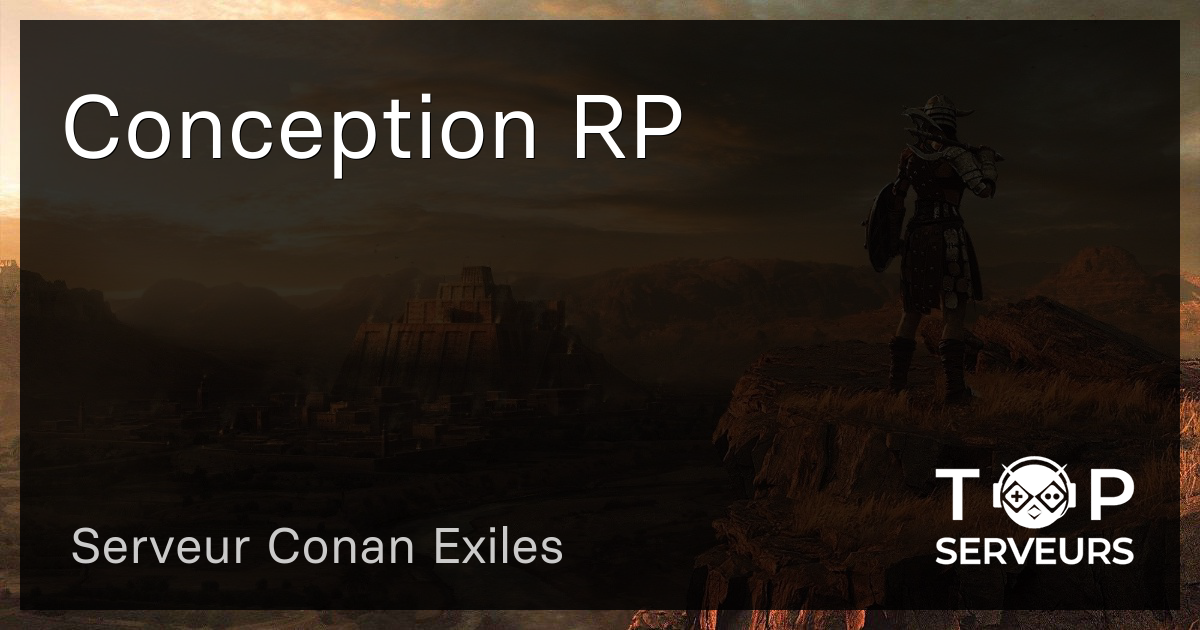 Conception RP - Serveur Conan Exiles