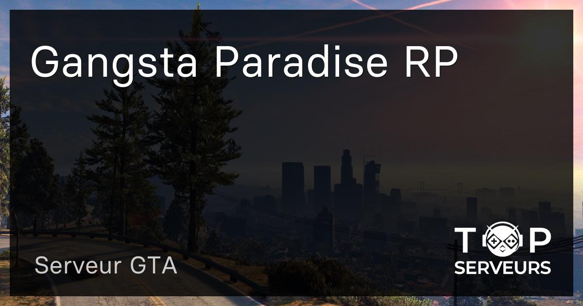 Gangsta Paradise RP - Serveur GTA