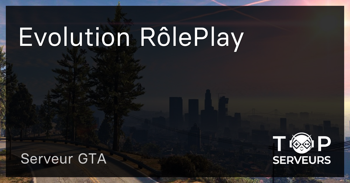 Evolution RôlePlay - Serveur GTA