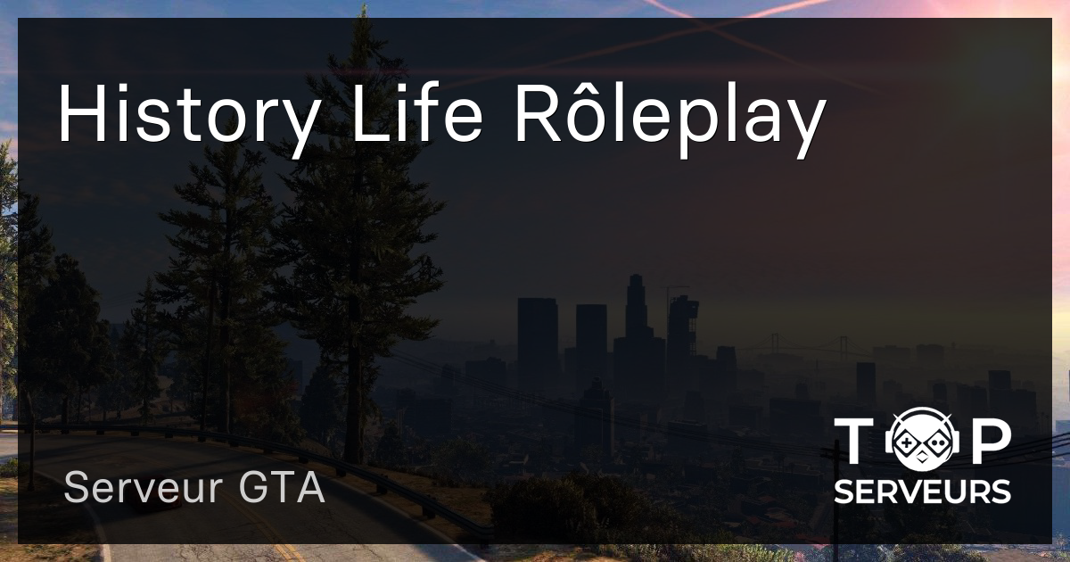 History Life Rôleplay - Serveur GTA