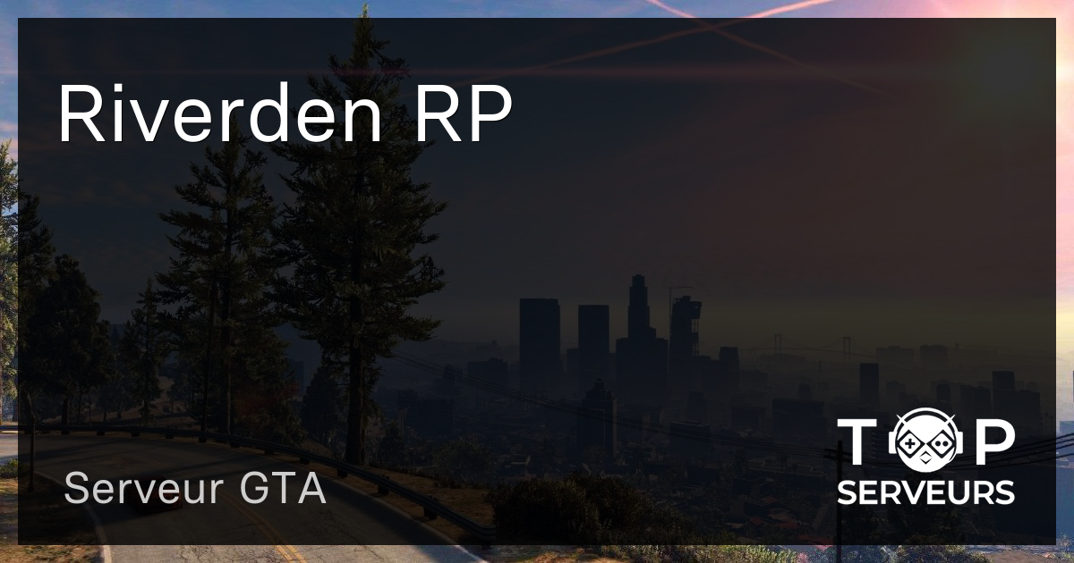 Riverden RP - Serveur GTA