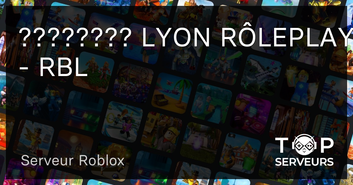 LYON RÔLEPLAY - RBL - Serveur Roblox