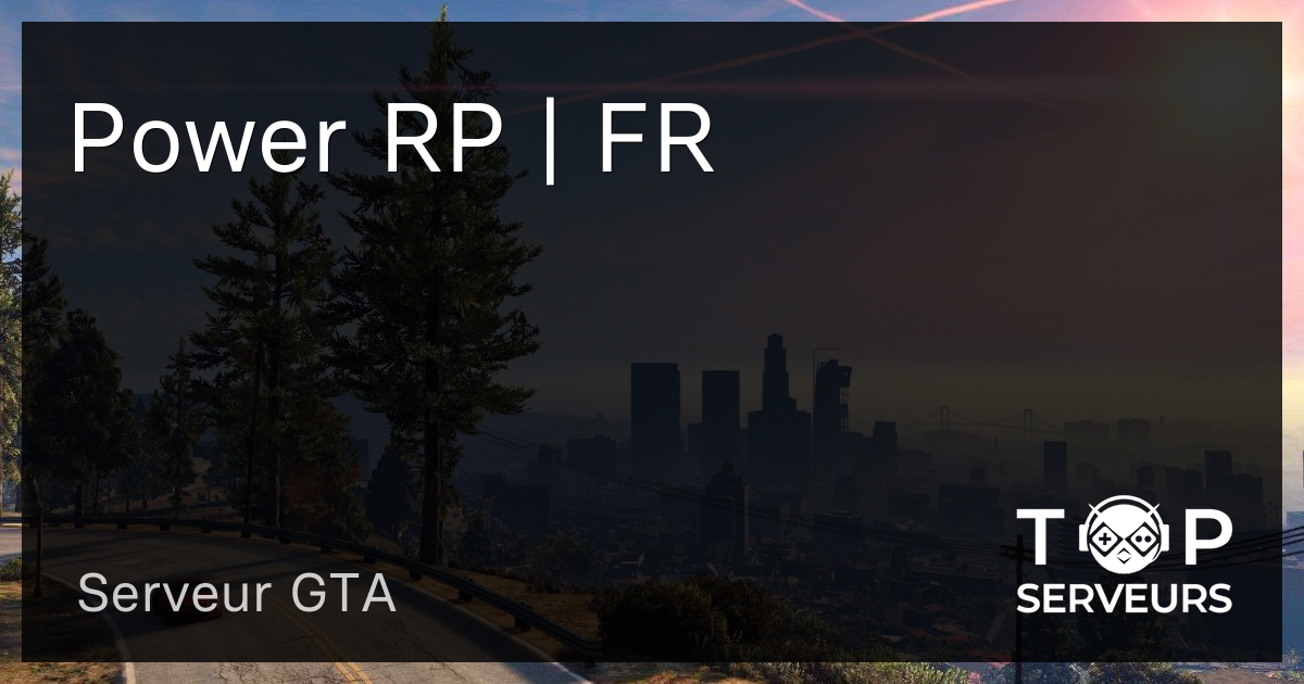 Power RP | FR - Serveur GTA
