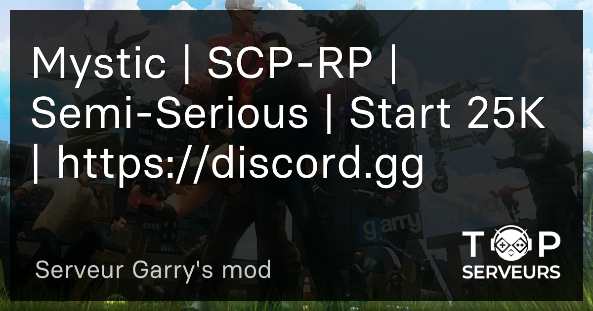 Mystic | SCP-RP | Semi-Serious | Start 25K | https://discord.gg ...