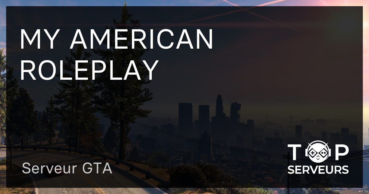 MY AMERICAN ROLEPLAY - Serveur GTA