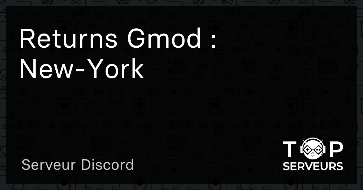 Returns Gmod : New-York - Serveur Discord