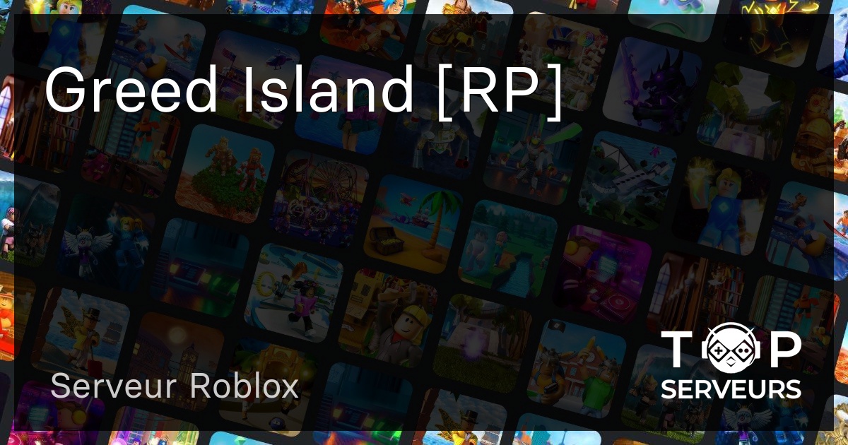 Greed Island [RP] - Serveur Roblox