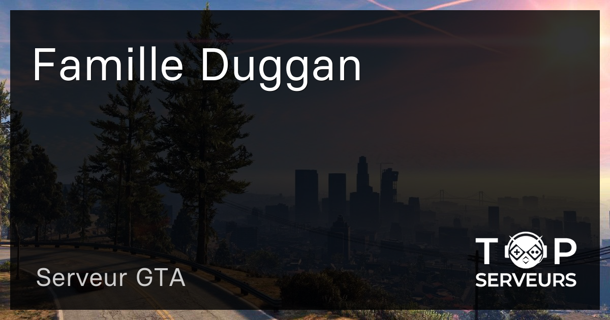 Famille Duggan - Serveur GTA