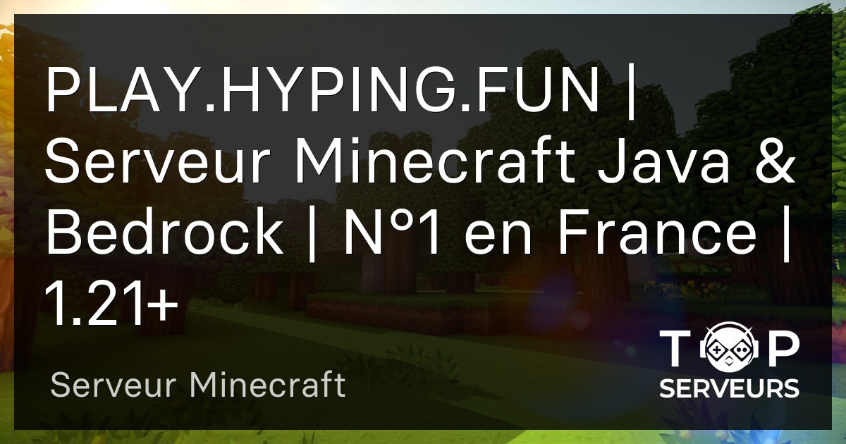 PLAY.HYPING.FUN | Serveur Minecraft Java & Bedrock | N°1 en France | 1. ...