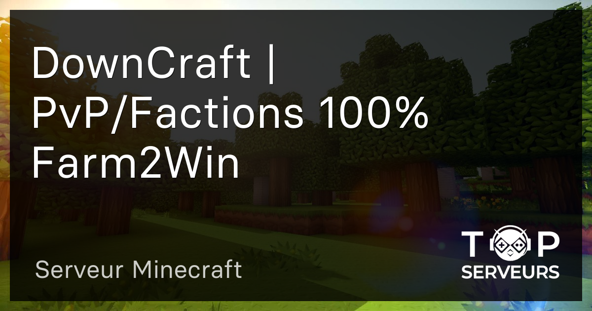 DownCraft | PvP/Factions 100% Farm2Win - Serveur Minecraft