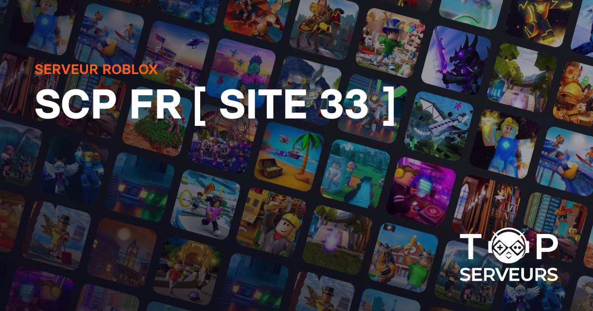 SCP FR [ SITE 33 ] - Serveur Roblox