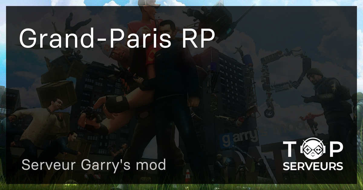 Grand-Paris RP - Serveur Garry's mod