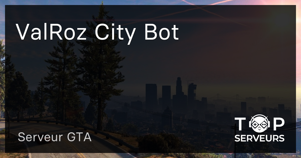 ValRoz City Bot - Serveur GTA