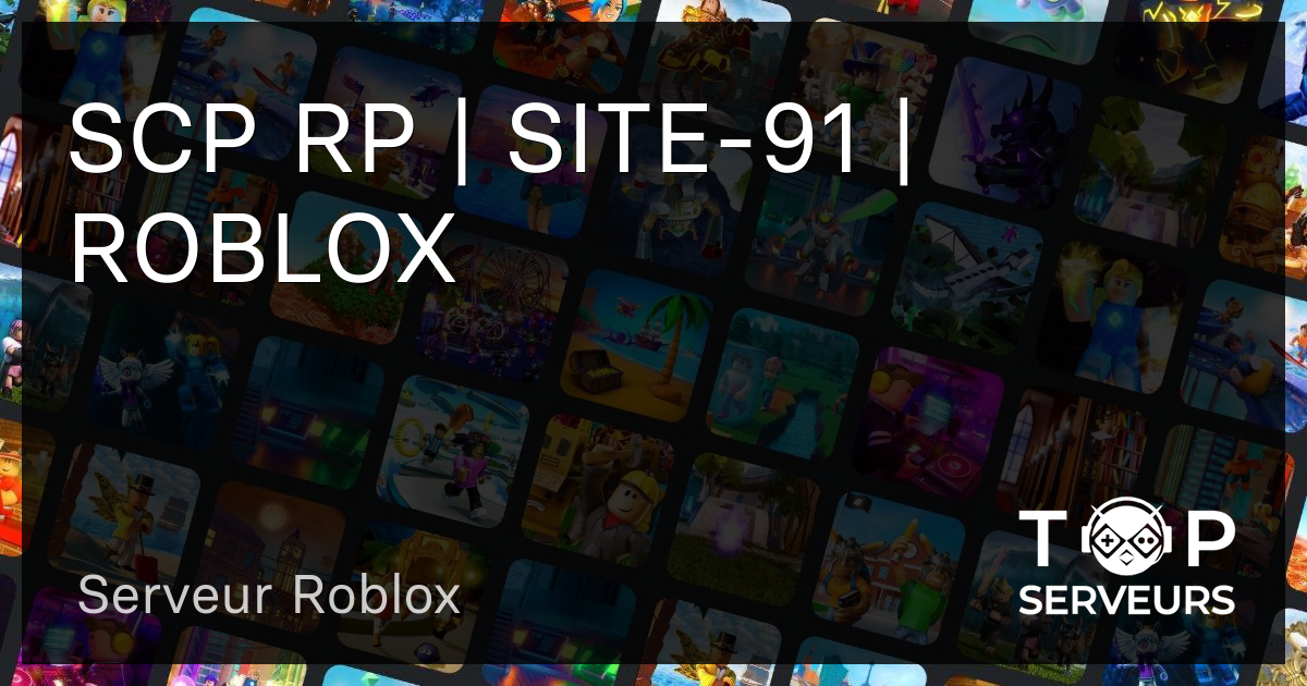 SCP RP | SITE-91 | ROBLOX - Serveur Roblox
