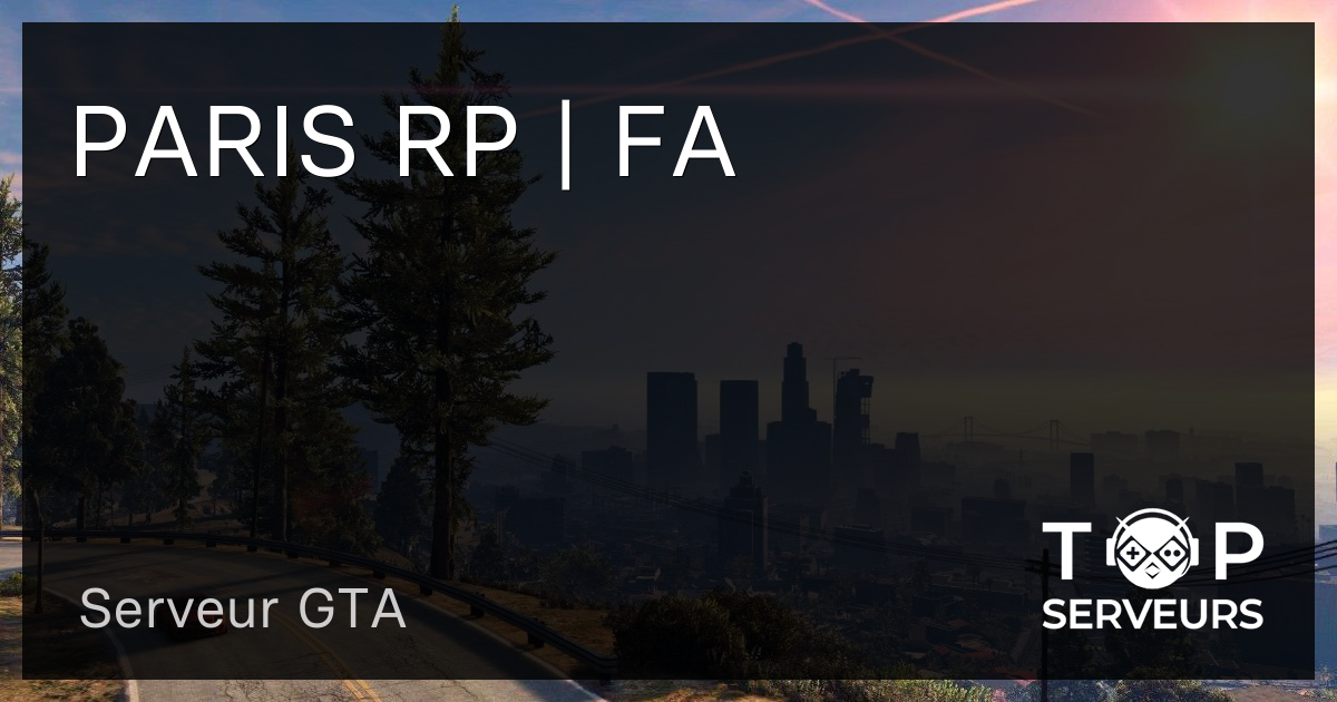PARIS RP | FA - Serveur GTA