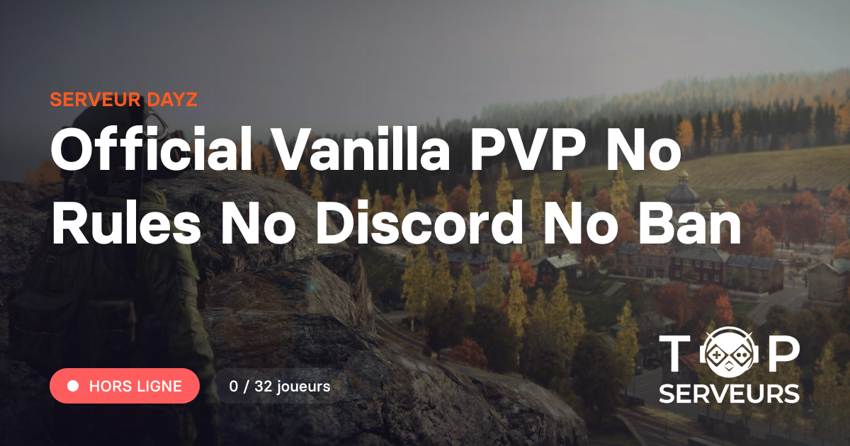 Official Vanilla PVP No Rules No Discord No Ban - Serveur Dayz