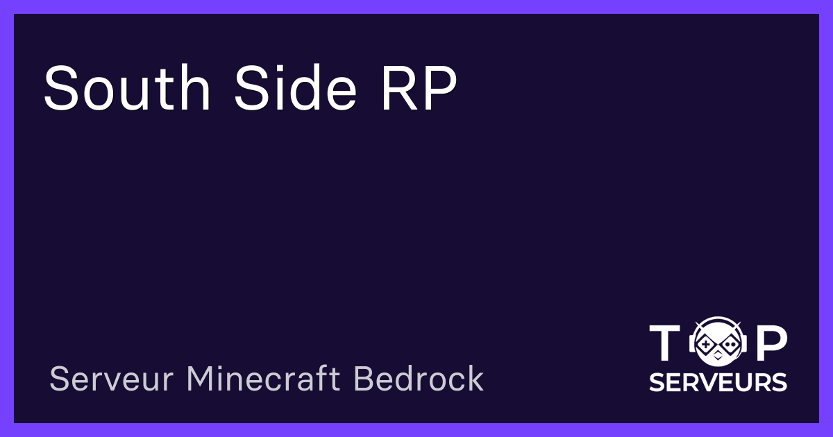 South Side RP - Serveur Minecraft Bedrock