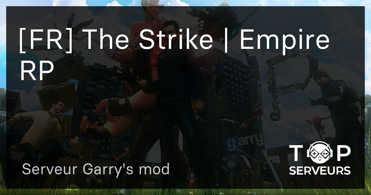 [FR] The Strike | Empire RP - Serveur Garry's mod