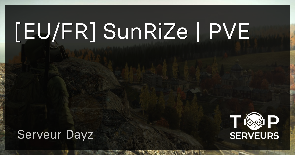 [EU/FR] SunRiZe | PVE - Serveur Dayz