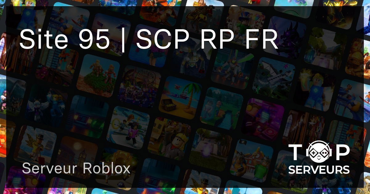Site 95 | SCP RP FR - Serveur Roblox