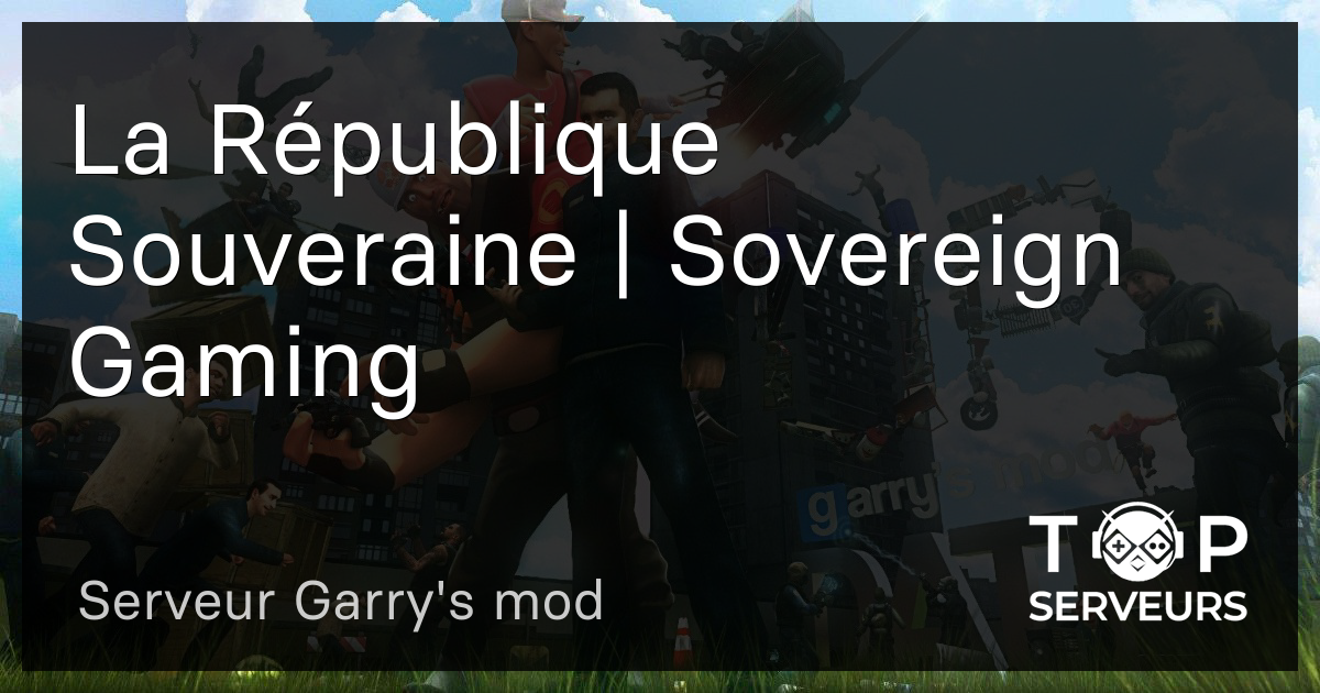 La République Souveraine | Sovereign Gaming - Serveur Garry's mod
