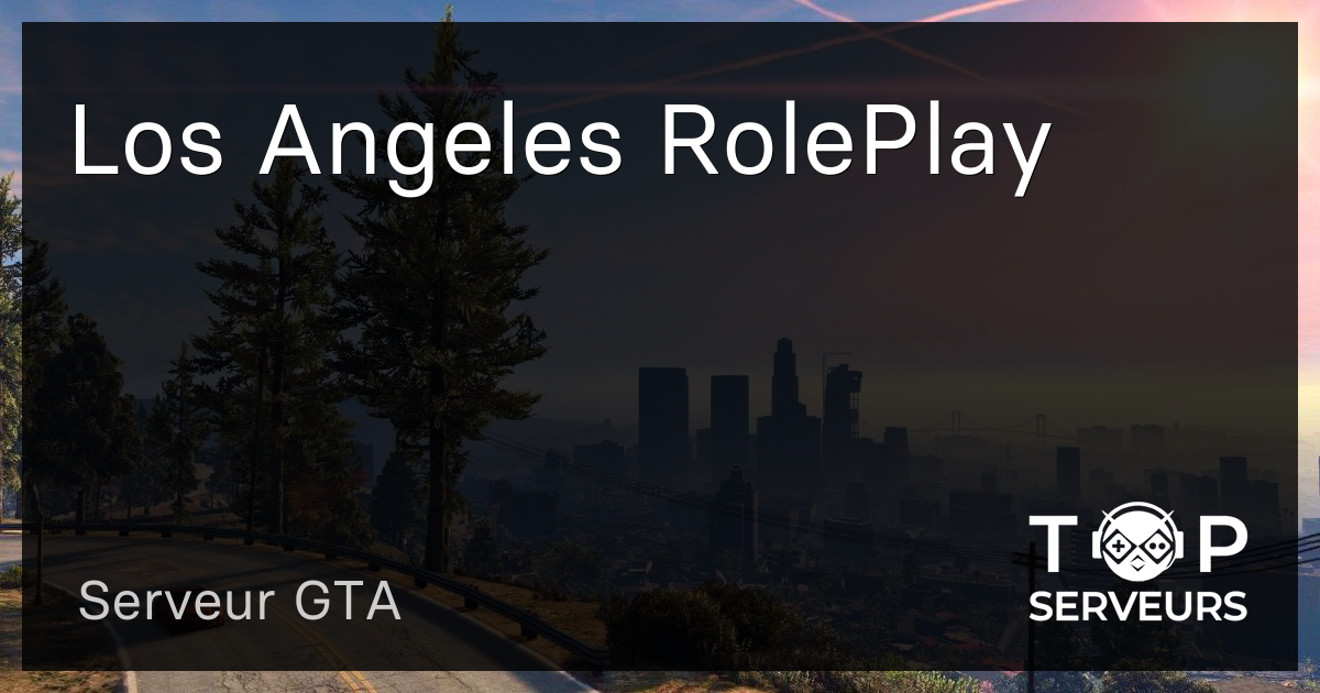 Los Angeles RolePlay - Serveur GTA