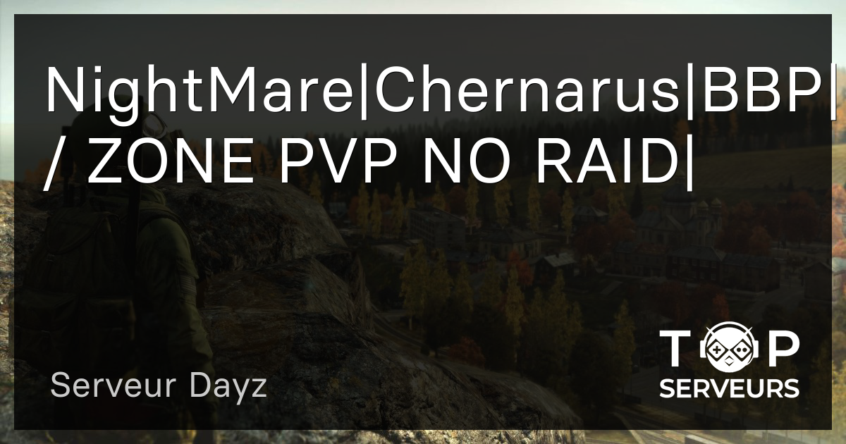 NightMare|Chernarus|BBP|DROP|Trader|Banking|PVE / ZONE PVP NO RAID ...