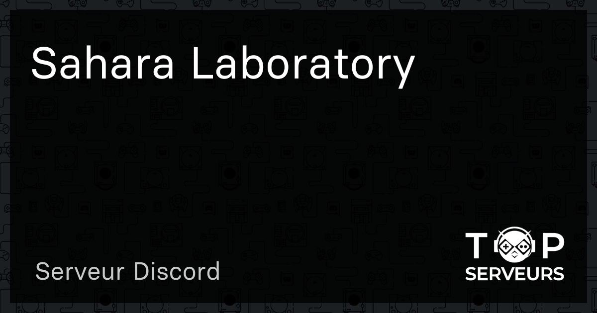 Sahara Laboratory - Serveur Discord