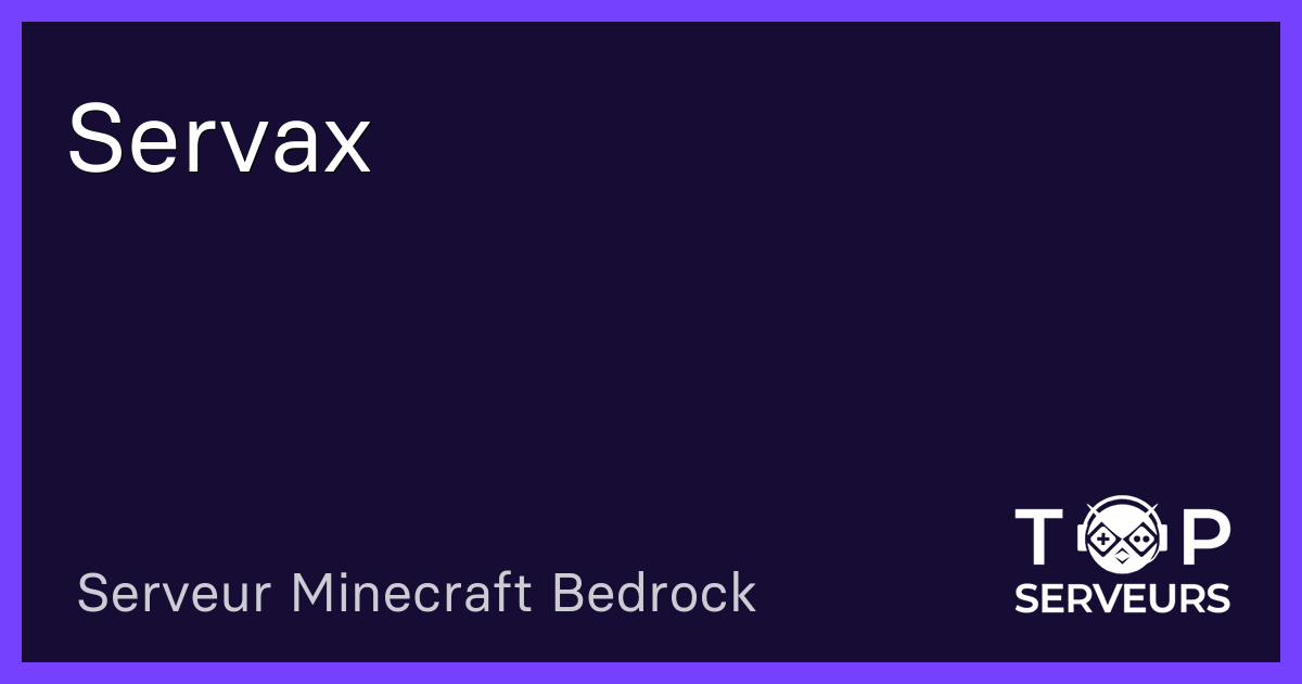 Servax - Serveur Minecraft Bedrock