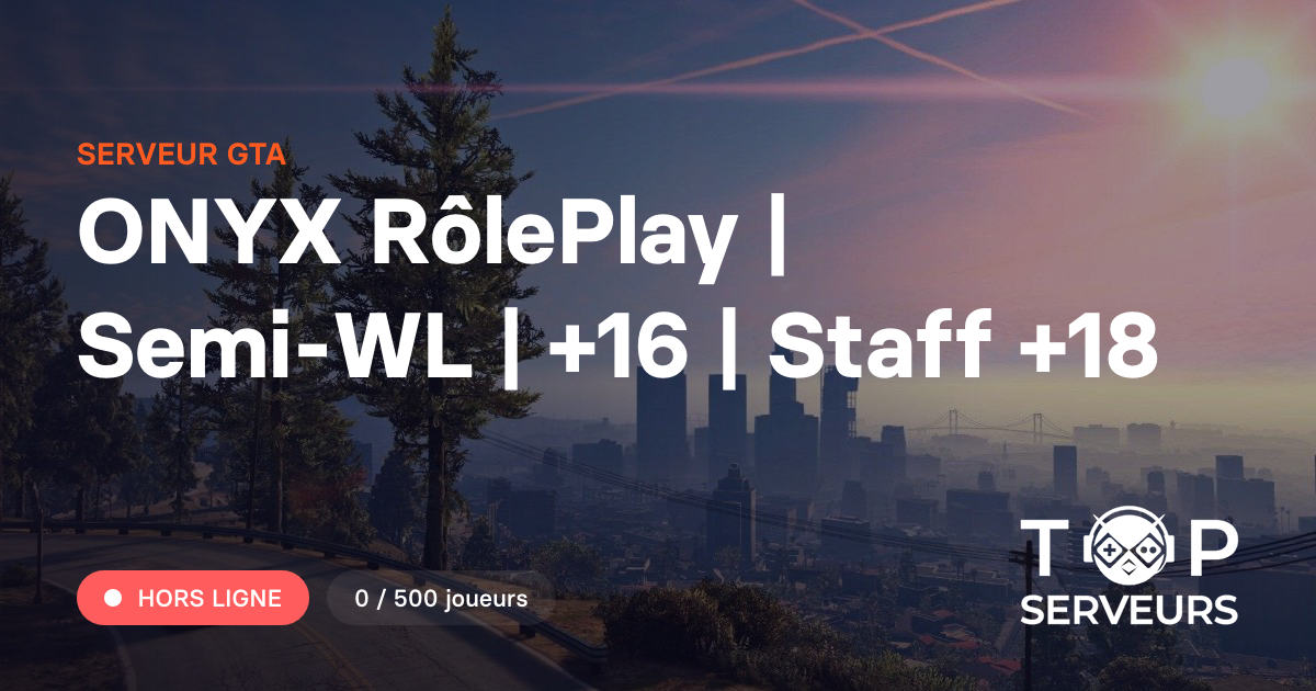 ONYX RôlePlay | Semi-WL | +16 | Staff +18 - Serveur GTA