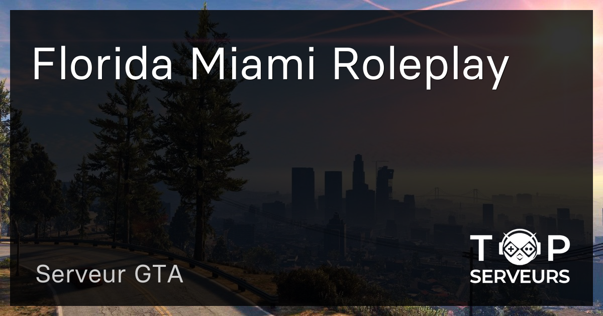 Florida Miami Roleplay - Serveur GTA