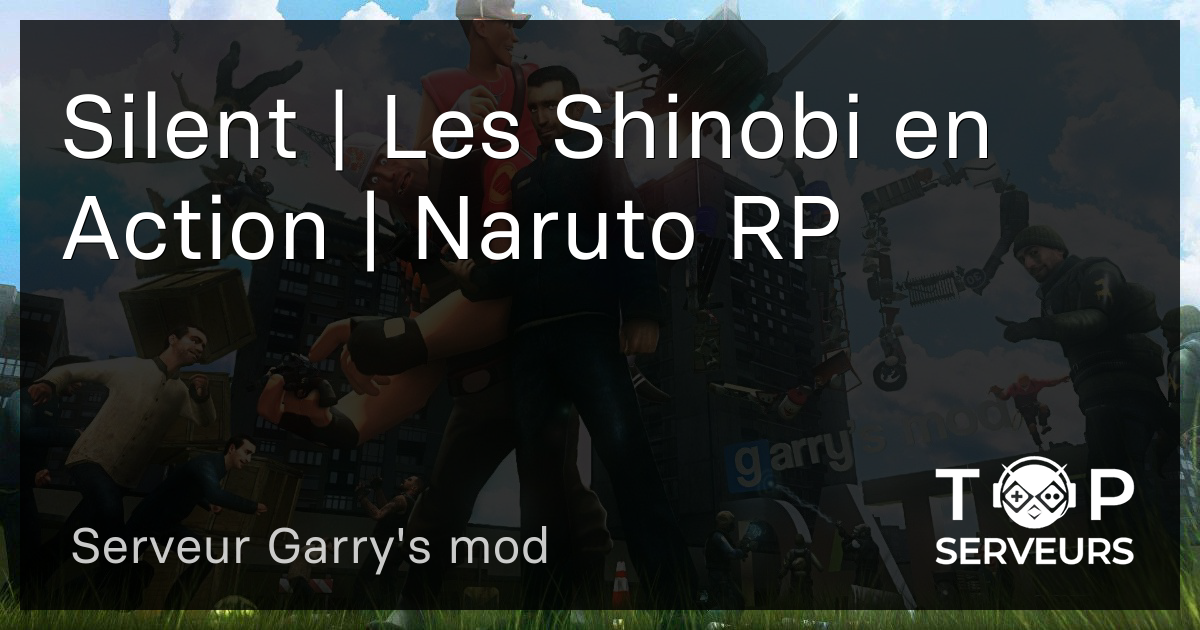 Silent | Les Shinobi en Action | Naruto RP - Serveur Garry's mod
