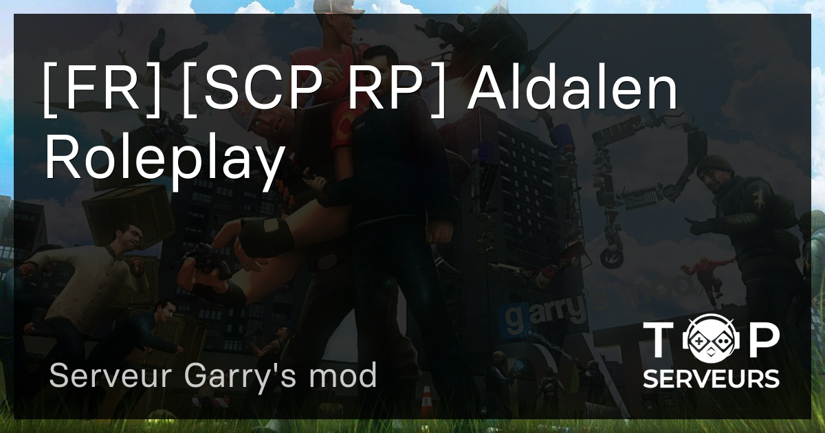 [FR] [SCP RP] Aldalen Roleplay - Serveur Garry's mod