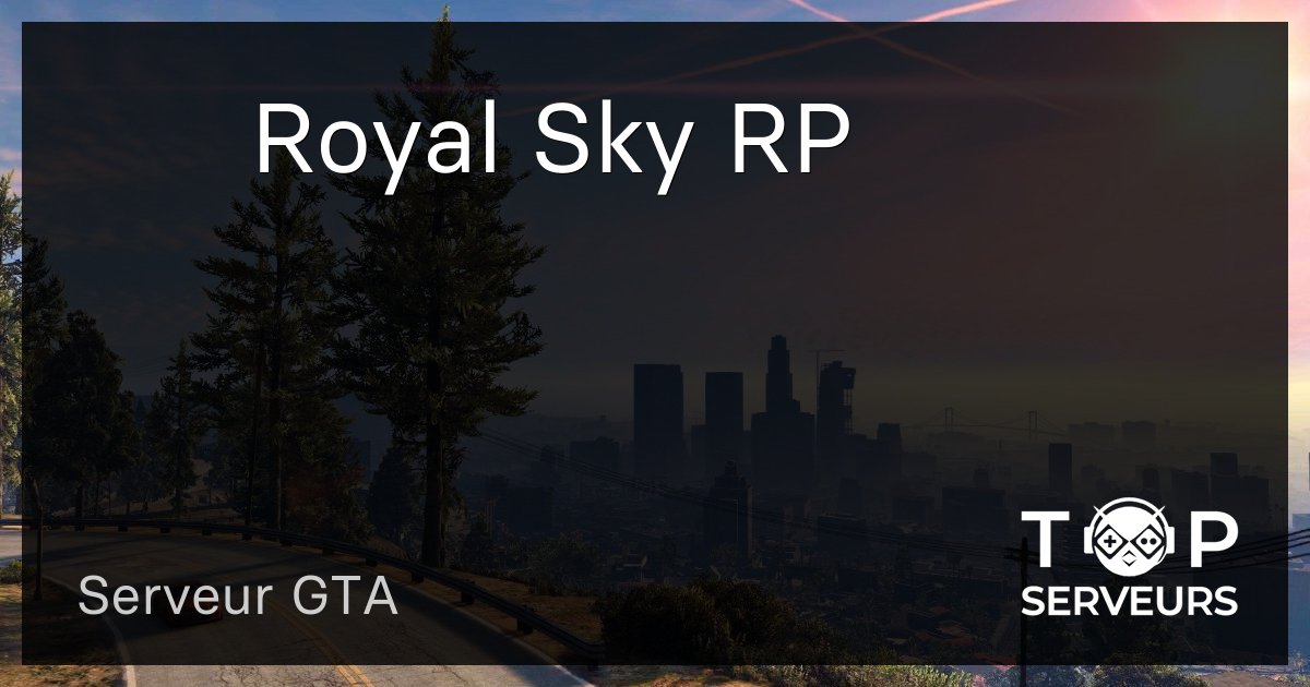 ⚜️Royal Sky RP⚜️ - Serveur GTA