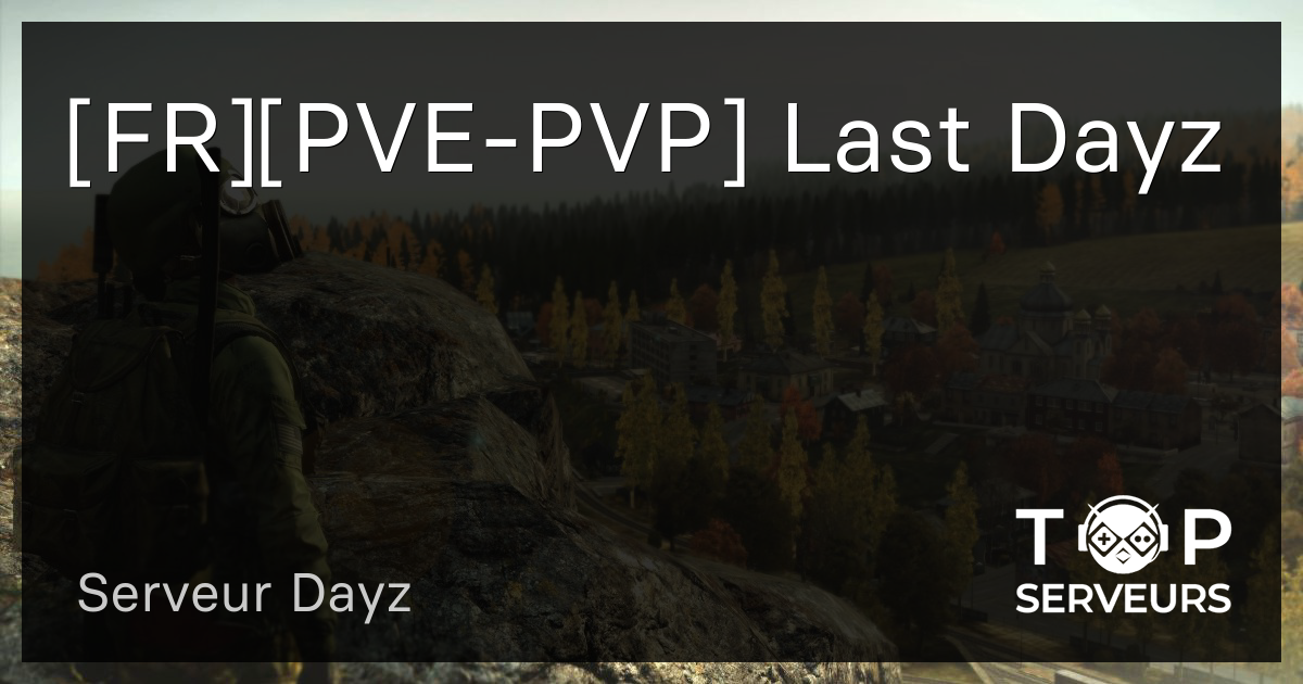 [FR][PVE-PVP] Last Dayz - Serveur Dayz