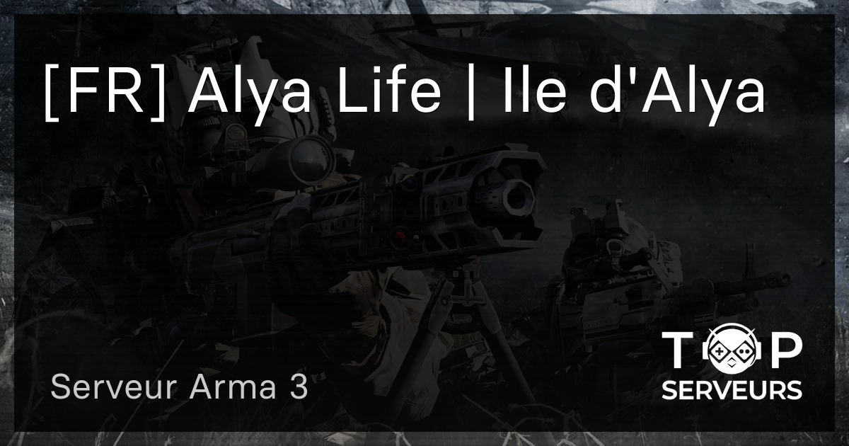 [FR] Alya Life | Ile d'Alya - Serveur Arma 3