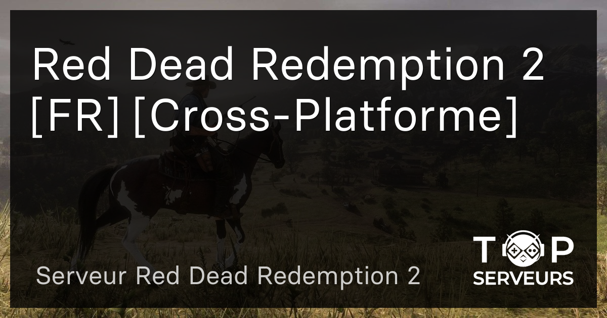 Red Dead Redemption 2 [FR] [Cross-Platforme] - Serveur Red Dead ...
