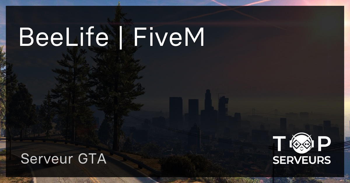 BeeLife | FiveM - Serveur GTA