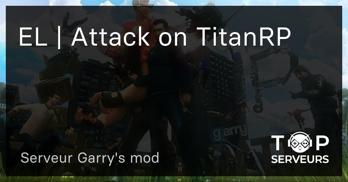 EL | Attack on TitanRP - Serveur Garry's mod