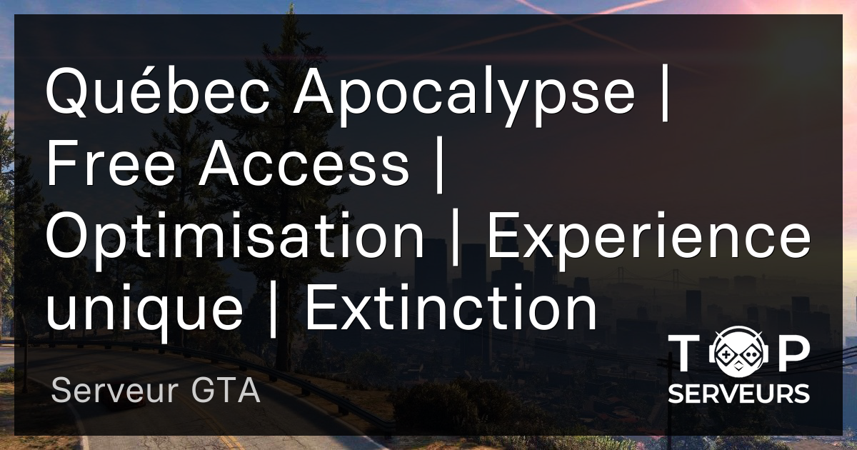 Québec Apocalypse | Free Access | Optimisation | Experience unique ...