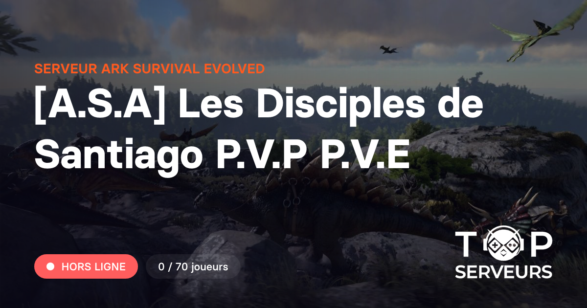 [A.S.A] Les Disciples de Santiago P.V.P P.V.E - Serveur ARK Survival ...