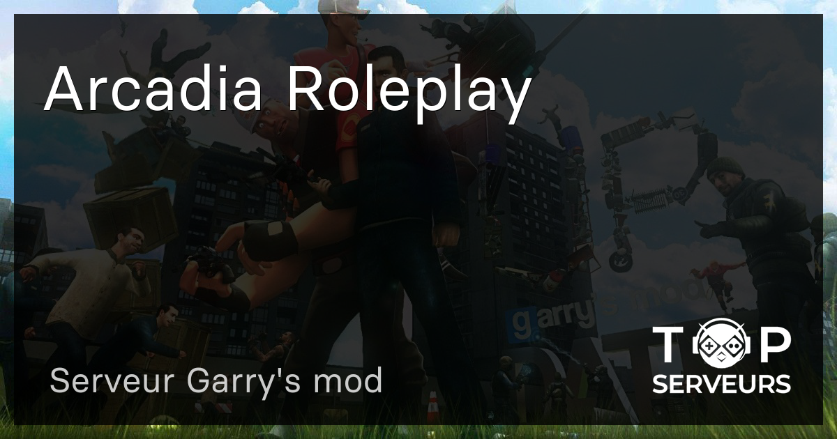 Arcadia Roleplay - Serveur Garry's mod