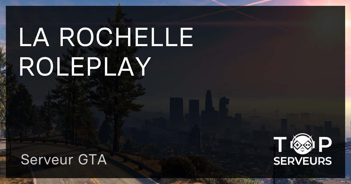 LA ROCHELLE ROLEPLAY - Serveur GTA