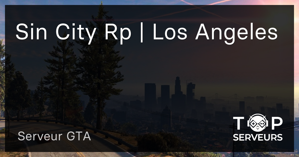 Sin City Rp | Los Angeles - Serveur GTA