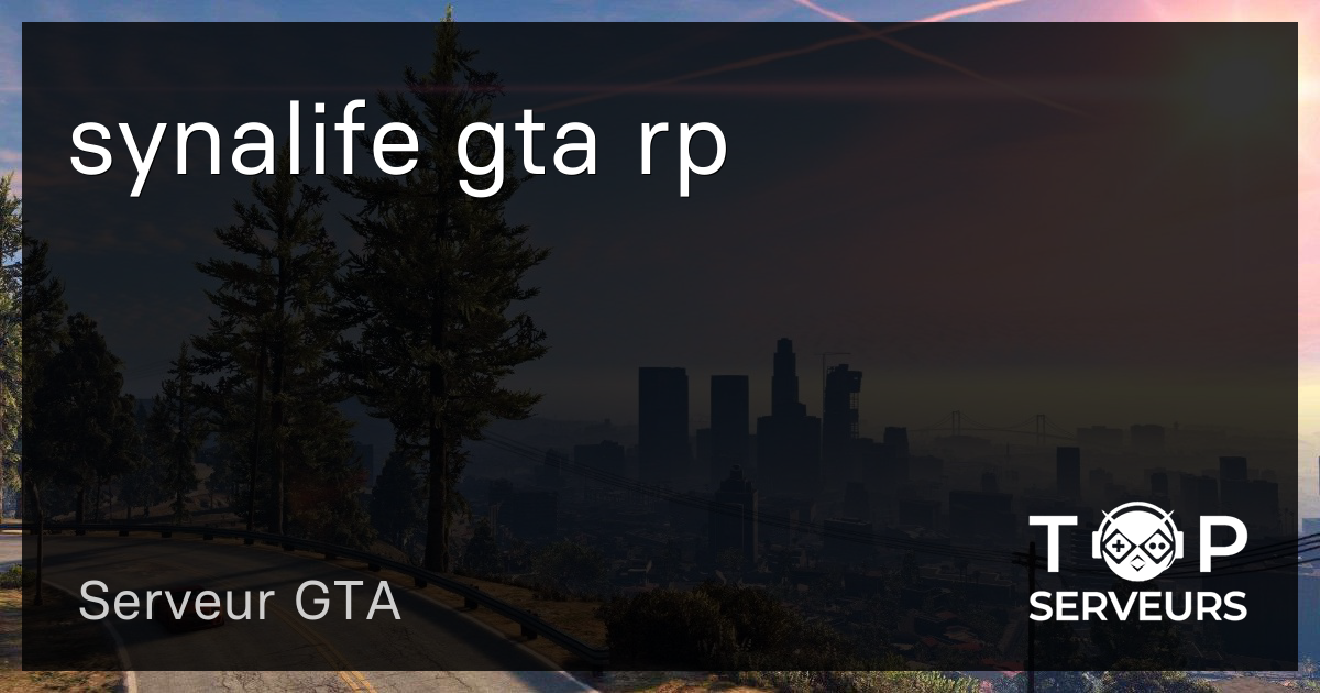 synalife gta rp - Serveur GTA