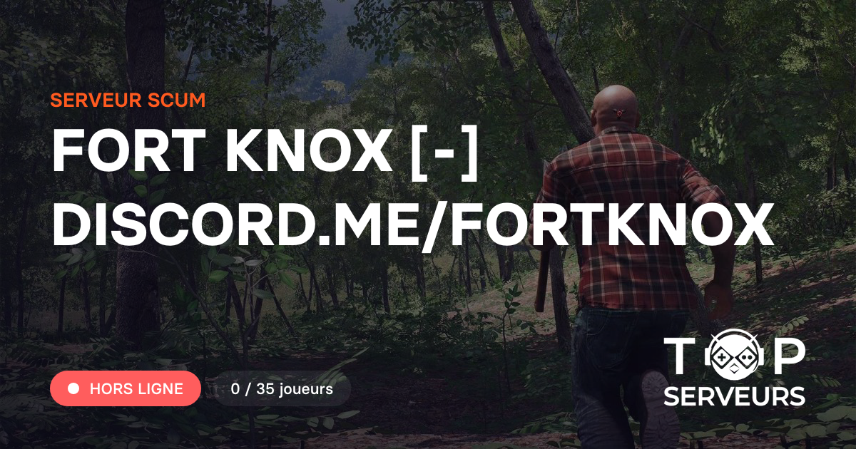 FORT KNOX [-] DISCORD.ME/FORTKNOX - Serveur Scum