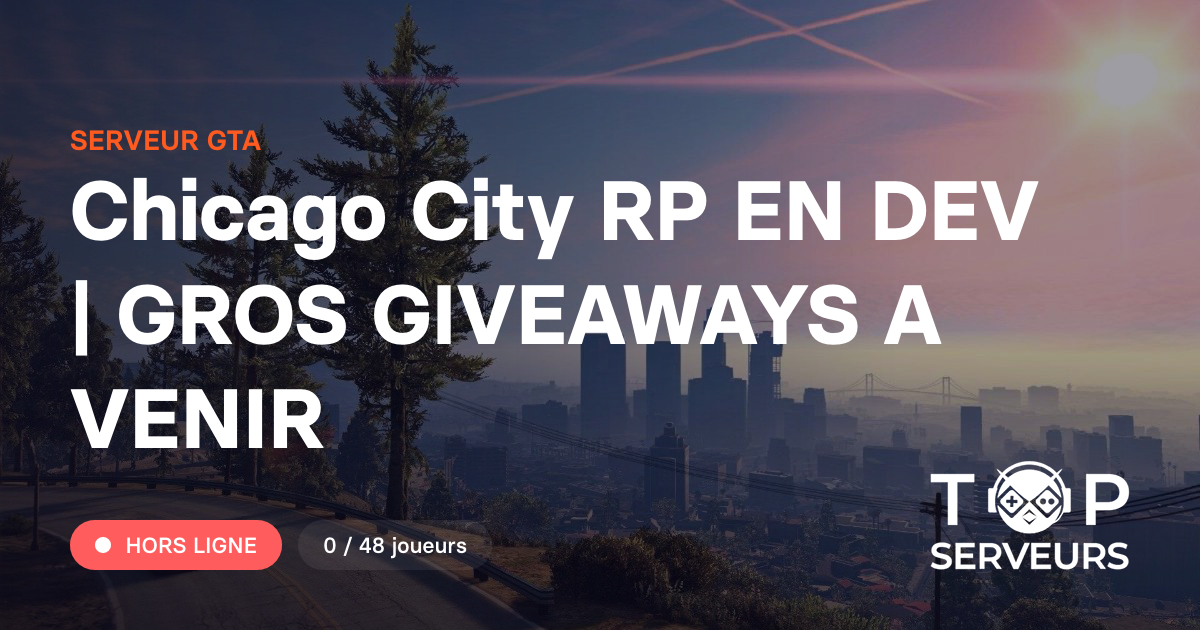 Chicago City RP EN DEV | GROS GIVEAWAYS A VENIR - Serveur GTA